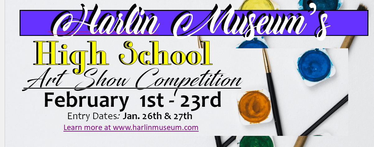 HARLIN MUSEUM’S 2019 HIGH SCHOOL ART SHOW: ENTRY DATES JANUARY 26th & 27th